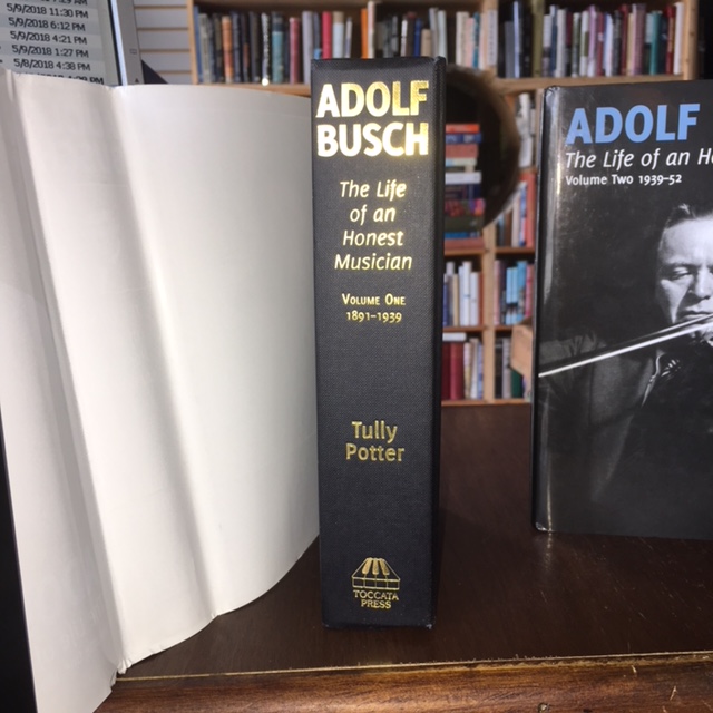 Adolf Busch : The Life of an Honest Musician. Volume One: 1891-1939 ...