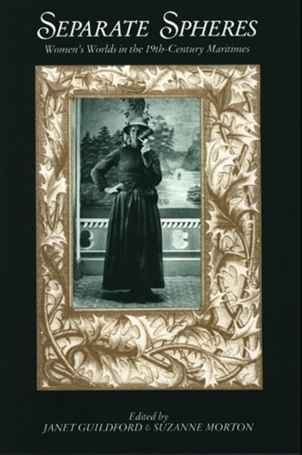 Separate Spheres : Women's Worlds in the 19th-Century Maritimes. First ...